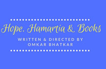 HOPE, HAMARTIA AND BOOKS English Play/Drama - www.MumbaiTheatreGuide.com