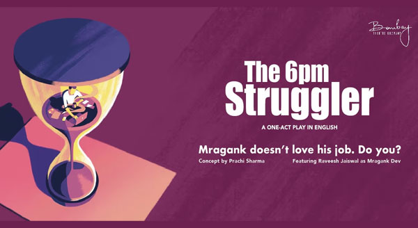 THE 6PM STRUGGLER English Play/Drama - www.MumbaiTheatreGuide.com