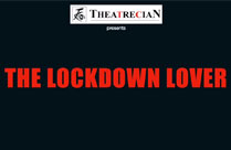 THE LOCKDOWN LOVER English Play/Drama - www.MumbaiTheatreGuide.com