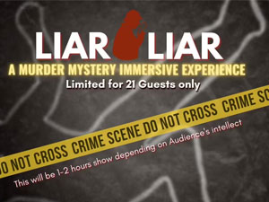 LIAR LIAR - A Murder Mystery Immersive Experience English Play/Drama ...