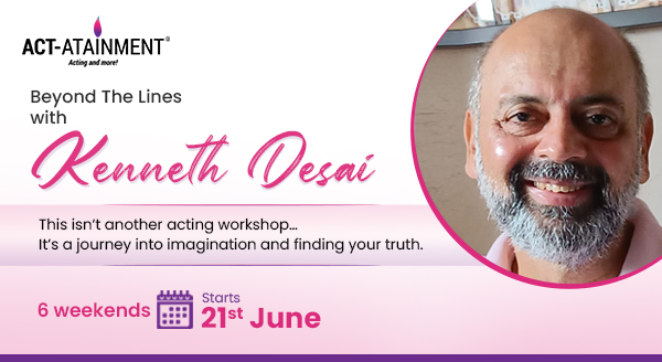 Beyond the Lines with Kenneth Desai - Theatre Workshop by Act-Atainment ...
