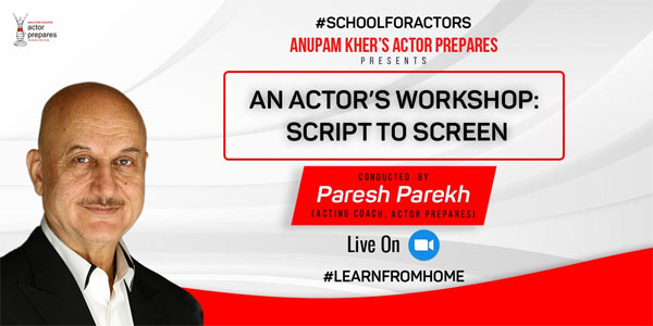 An Actor's Workshop: Script to Screen - Theatre Workshop by ANUPAM KHER ...