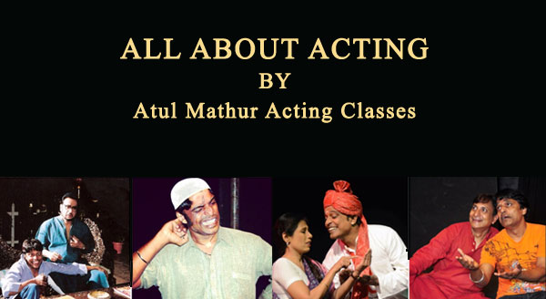ALL ABOUT ACTING - Theatre Workshop by ATUL MATHUR :: www ...