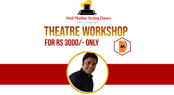 THEATRE WORKSHOP - Theatre Workshop by ATUL MATHUR ACTING CLASSES ...
